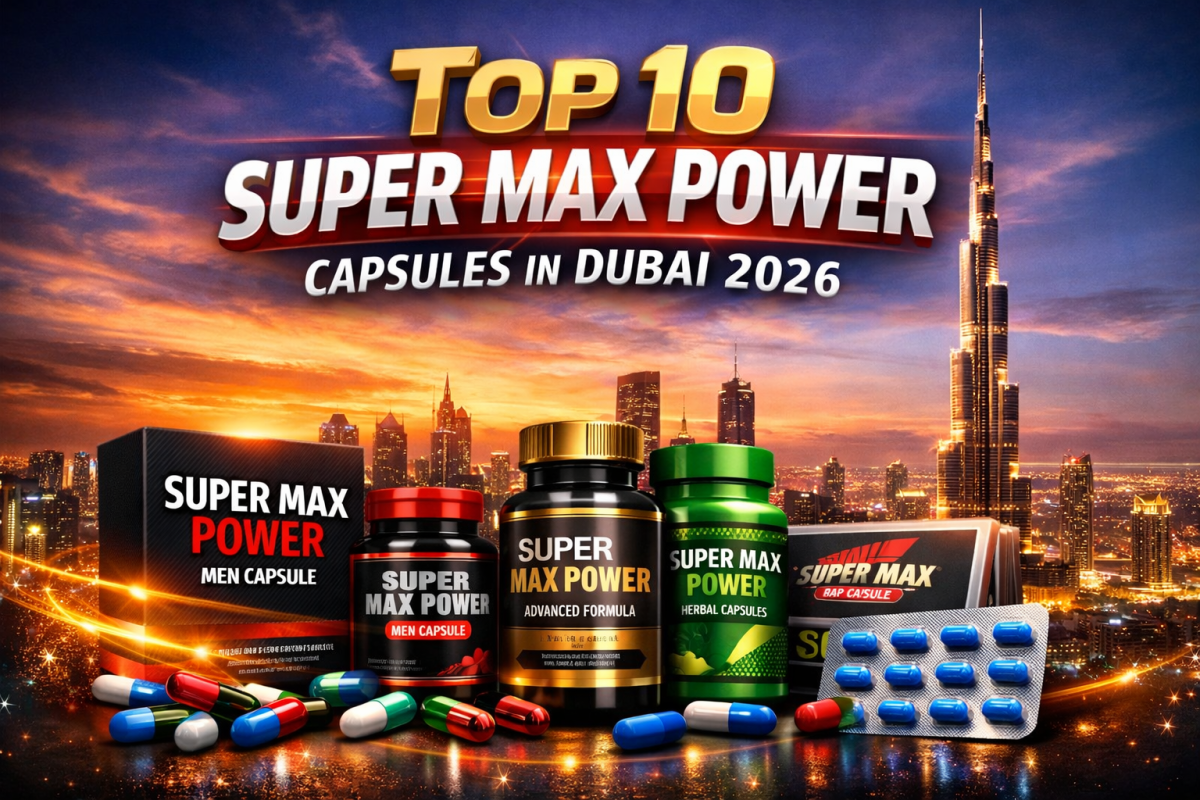 Top 10 Super Max Power Capsules in Dubai 2026